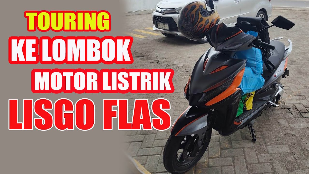 Touring Ke Lombok Pakai Motor Listrik LISGO Flas Beban 200kg - YouTube