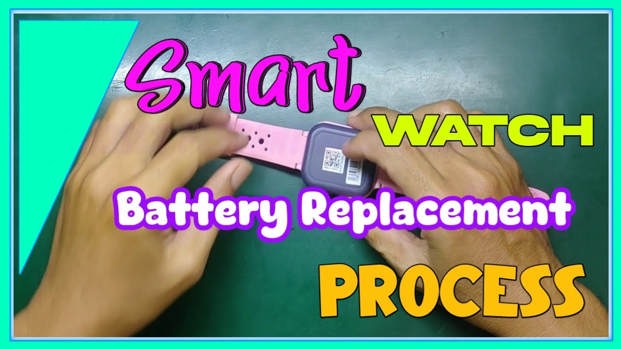 SMART WATCH BATTERY REPLACEMENT PROCESS - YouTube