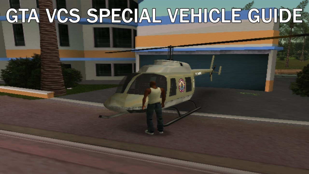GTA VCS OM0 Special Vehicle Guide: AP Conversion for Helicopters ...