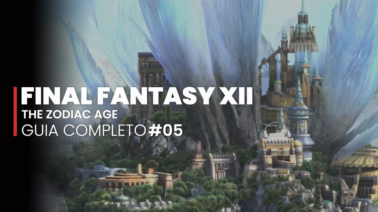 Final Fantasy XII: The Zodiac Age - GUIA COMPLETO #05 - Bhujerba e ...