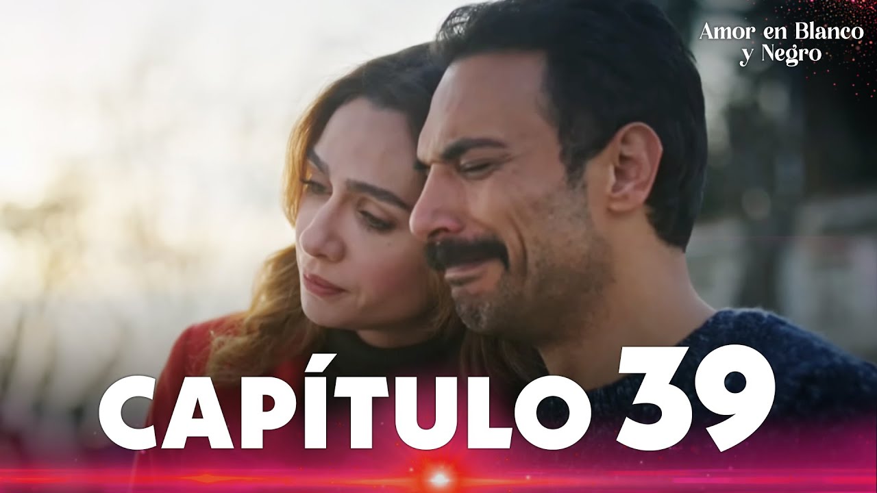 Amor en Blanco y Negro | Siyah Beyaz Aşk - Capítulo 39 - YouTube