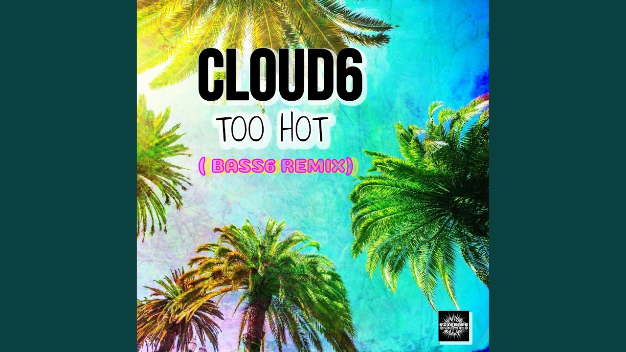 Too Hot (feat. Cloud6 & Bass6) (Summer Remix) - YouTube