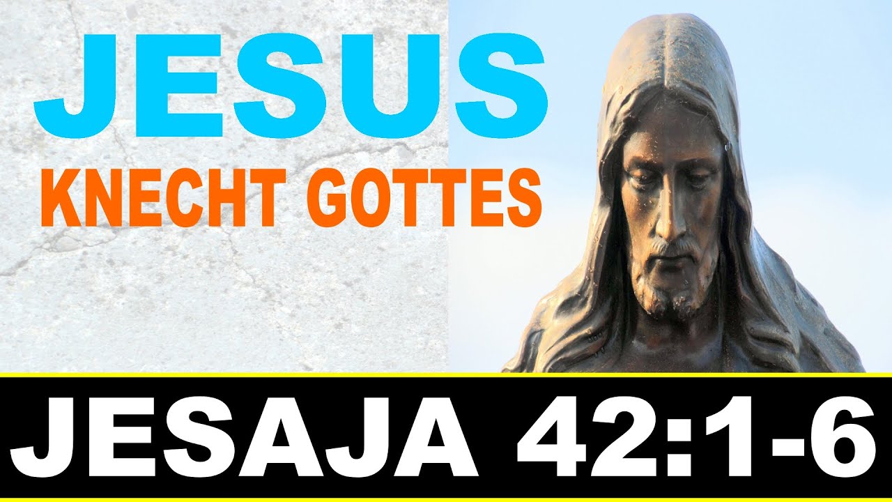 JESAJA 42:1-6 - Lied vom Gottesknecht und Vorausbild auf Jesus ...