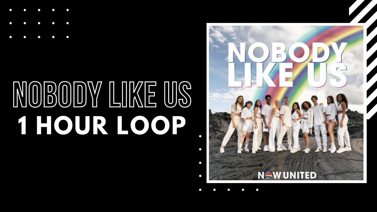 Now United - Nobody Like Us [1 HOUR LOOP] - YouTube