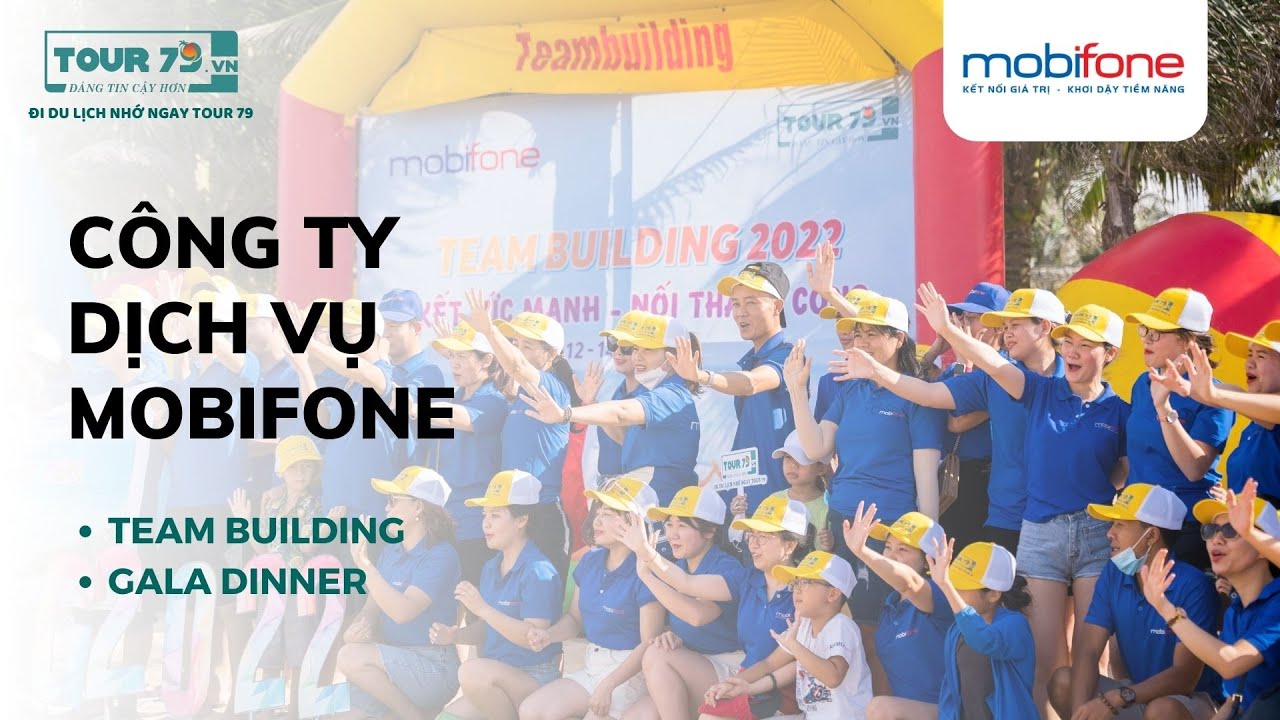 ĐOÀN MOBIFONE ĐẮK LẮK 2022 | TOUR 79 TỔ CHỨC TEAM BUILDING - GALA ...