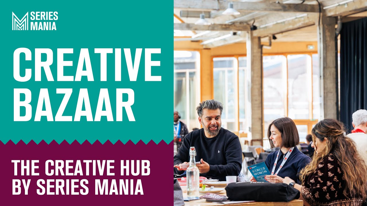 Creative Bazaar, the creative hub by Series Mania - YouTube