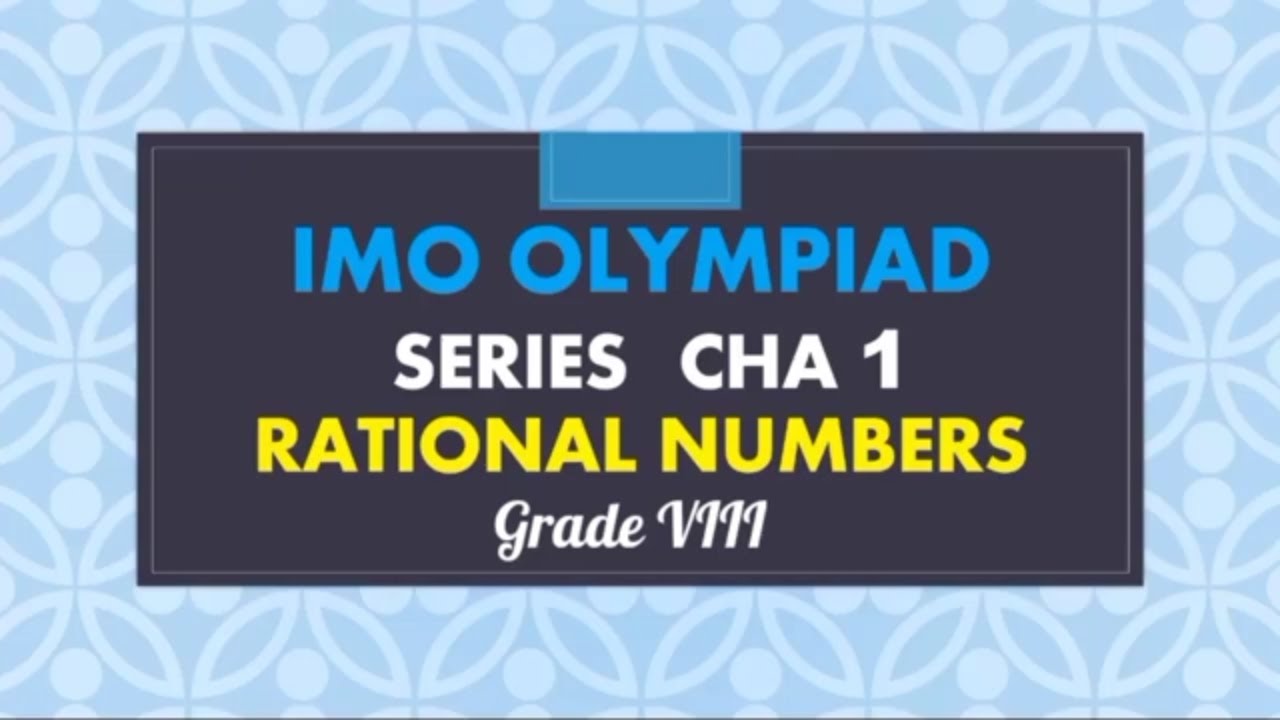 IMO Level 1/IMO Level 2/NSTSE/PRMO/Maths Olympiad Class 8-Rational ...