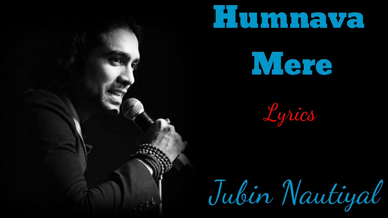 LYRICS : Hamnava Mere l Jubin Nautiyal l Full Song l Manoj Muntashir l ...