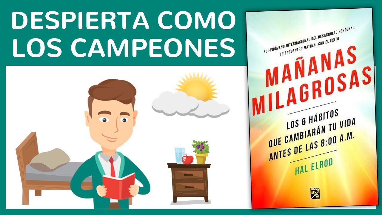 MAÑANAS MILAGROSAS de Hal Elrod (Resumen del Libro y Los 6 Hábitos de ...