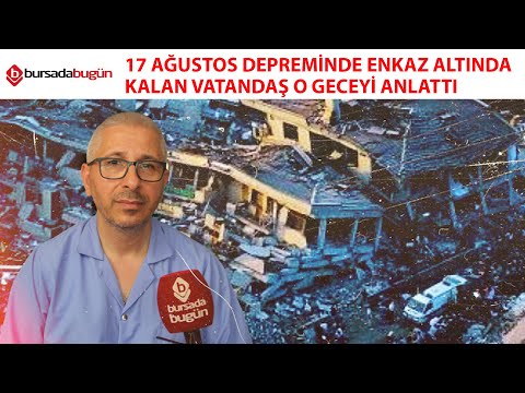 17 Ağustos Depremi'nde enkaz altında kalan vatandaş o geceyi anlattı