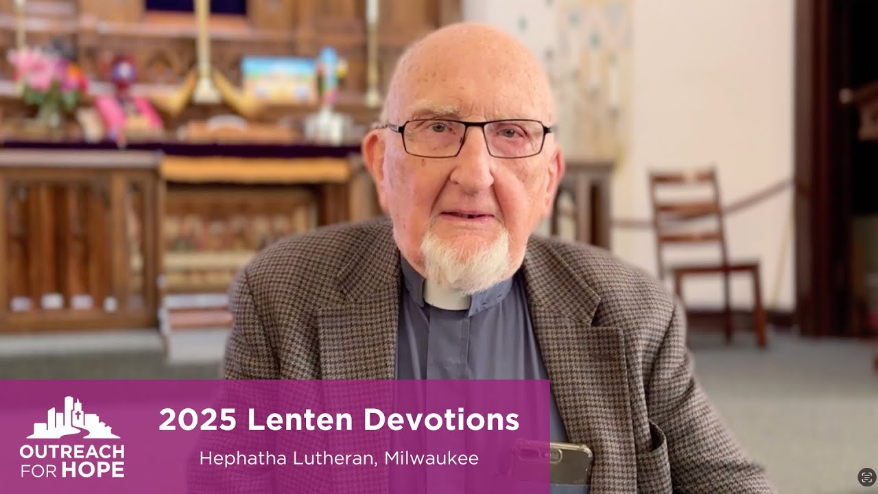 OFH Lenten Devotions: Pr Joe Ellwanger - Hephatha Lutheran Church ...