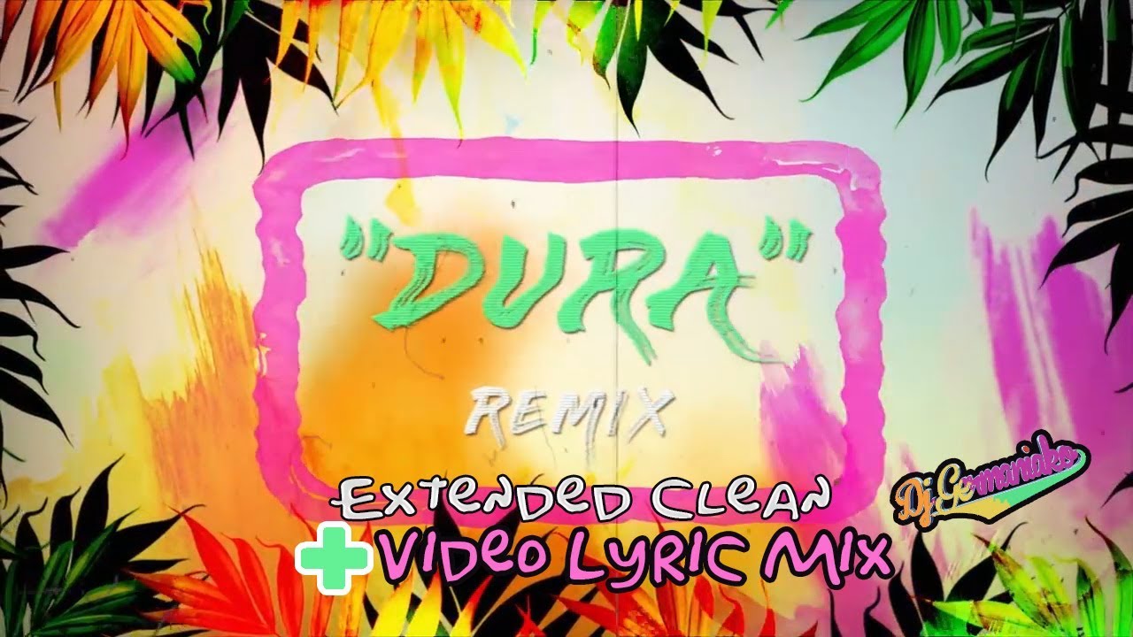 Dura Remix Extended Clean + Video Lyric Mix Daddy Yankee Ft Becky G ...