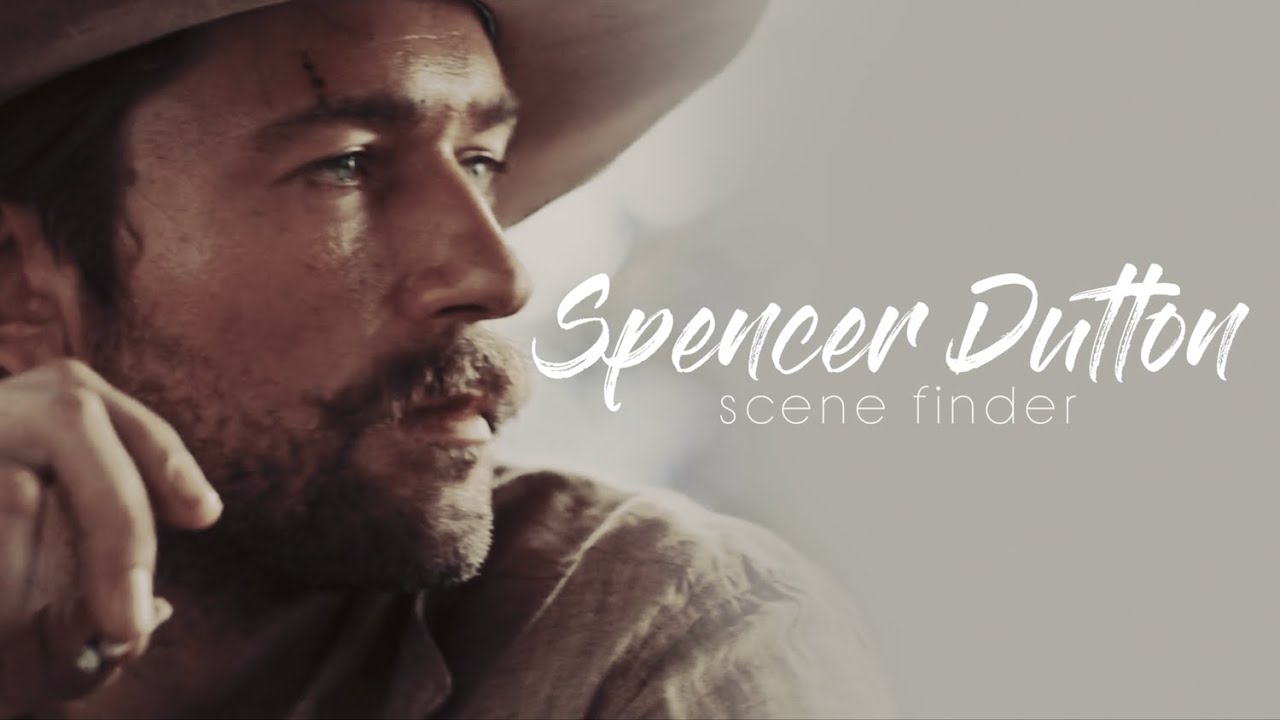 Spencer Dutton | scene finder [S1] - YouTube