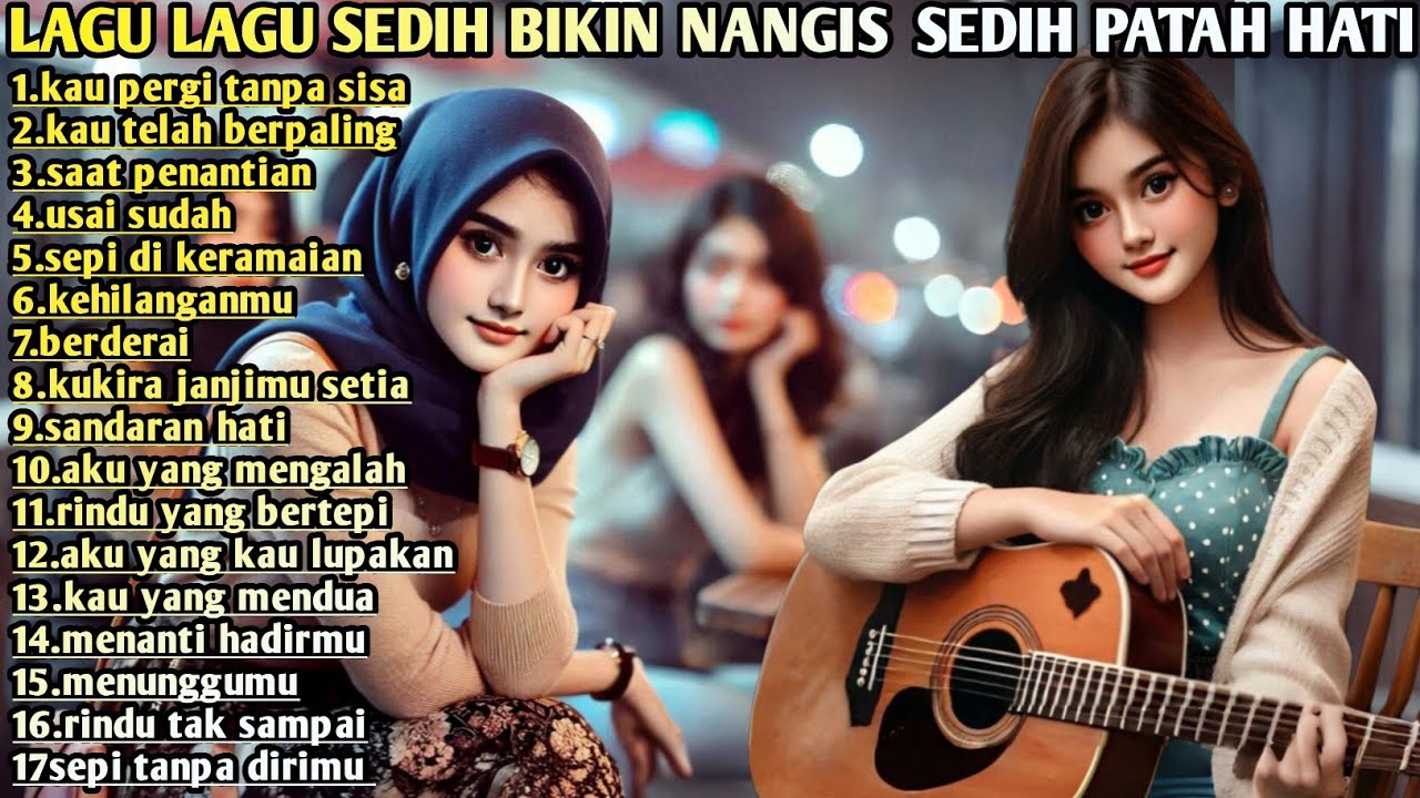 Lagu Sedih Lagu Galau Cocok Untuk Santai💔Enak Di dengar Sering Di ...