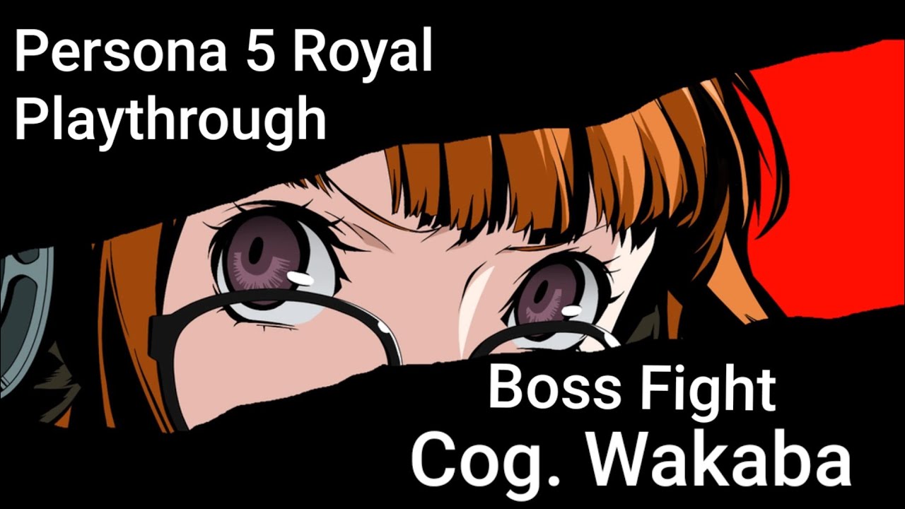 Persona 5 Royal Playthrough Boss Fight Cog. Wakaba w/commentary - YouTube