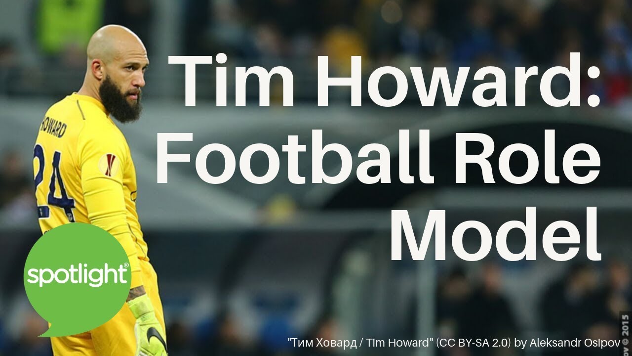 Tim Howard: Football Role Model | practice English with Spotlight - YouTube