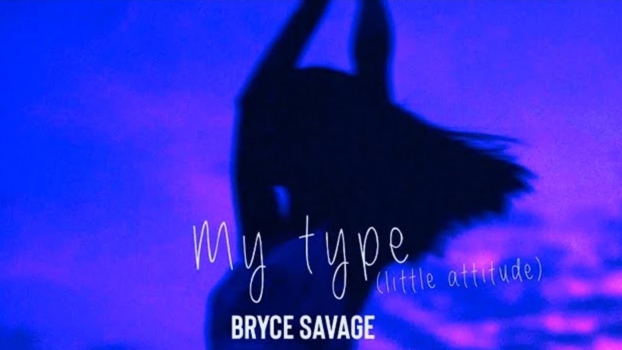 Bryce Savage - My Type (Lyrics) - YouTube
