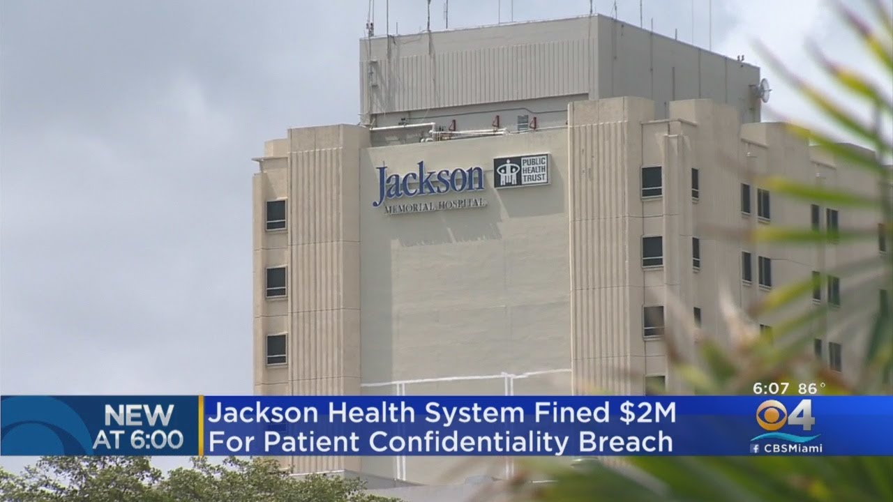 Jackson Health System Fined $2M For Patient Confidentiality Breach ...