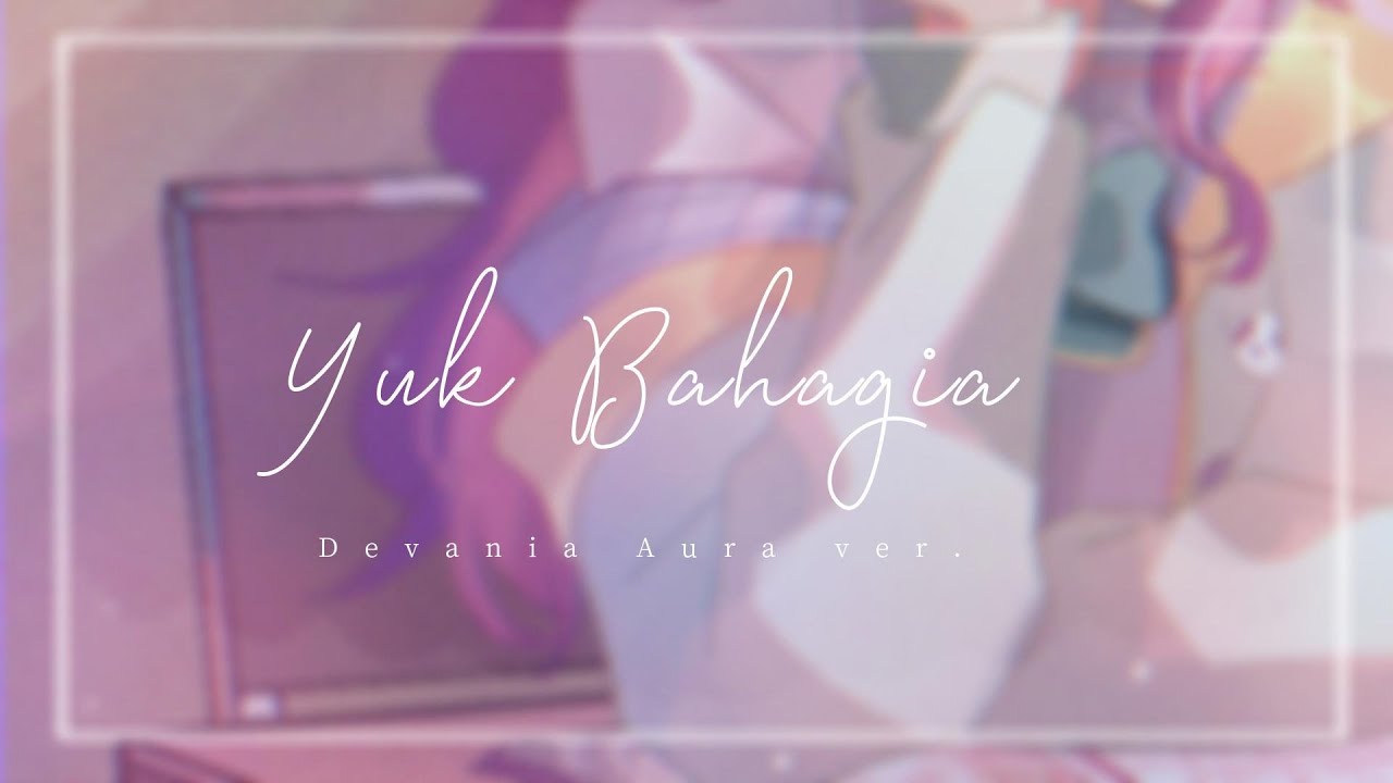 Yuk, Bahagia / Momochan (Devania Aura ver.) - YouTube