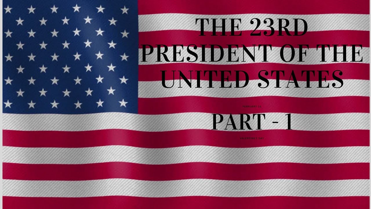 The 23rd President of the United States (part - 1) အာမေရိကာနိုင်ငံတော ...