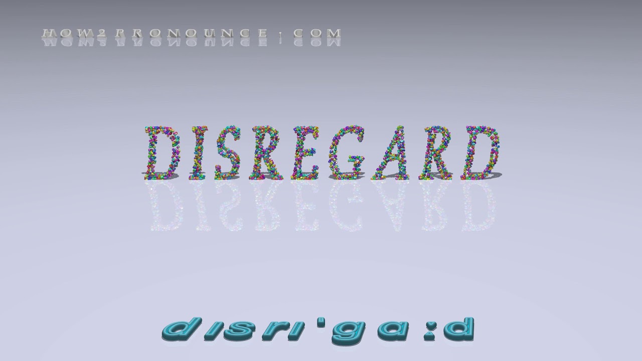 disregard - pronunciation + Examples in sentences and phrases - YouTube