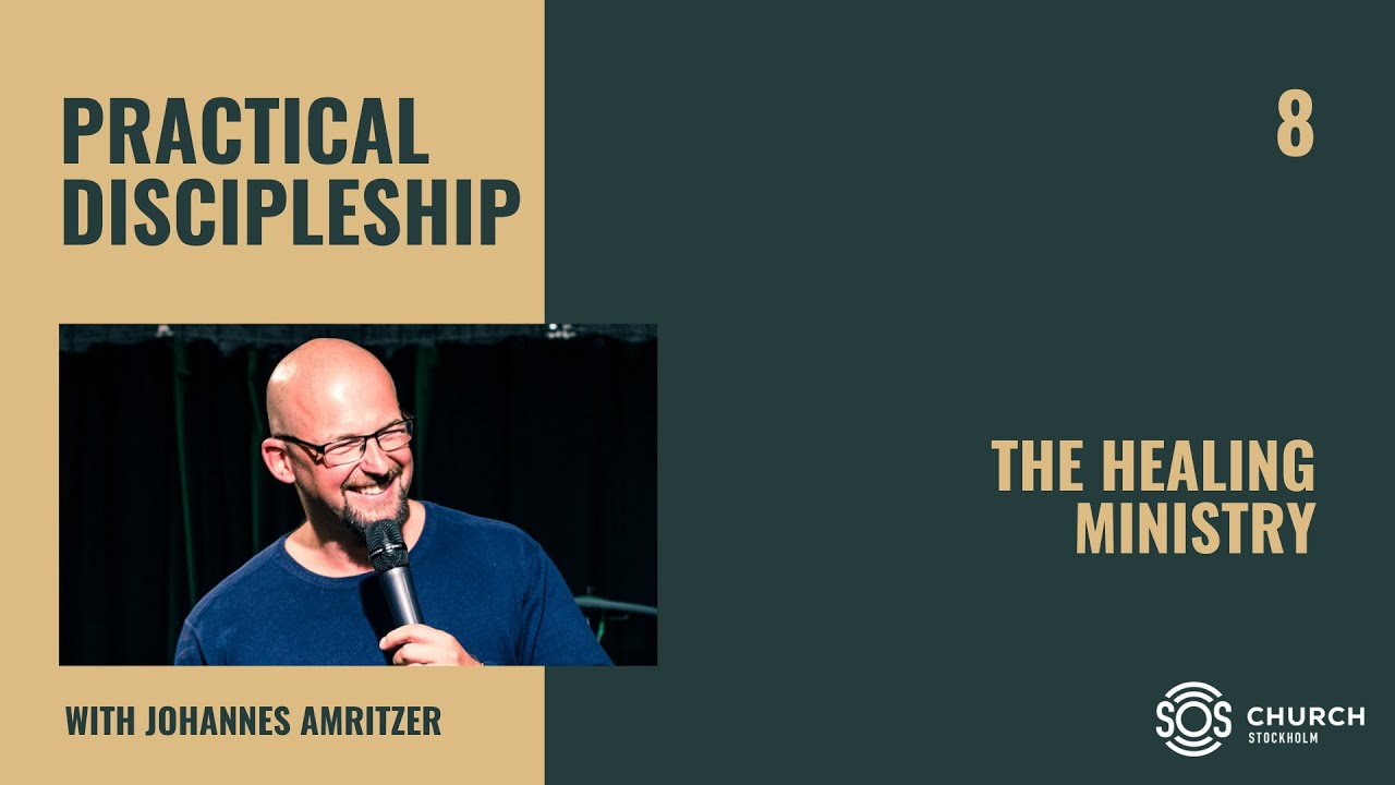 The Healing Ministry (Practical Discipleship Training School Part 8) - YouTube