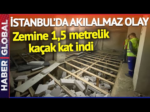 Depremi Konuştuğumuz Şu Günlerde İstanbul'da Akılalmaz Olay: Zemine 1.5 Metrelik Kaçak Kat İndi