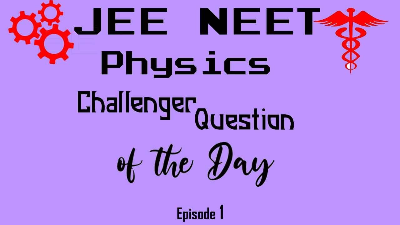JEE NEET Physics Challenger Question of the Day |Episode 1| - YouTube