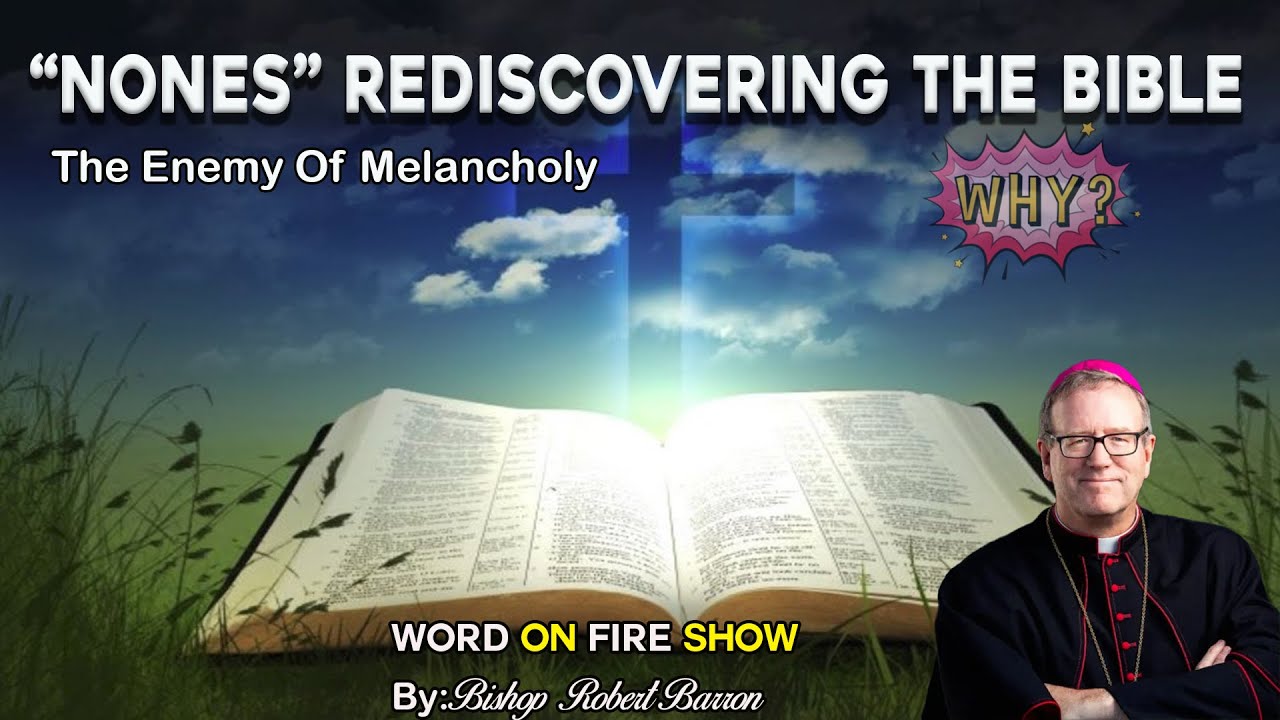 “Nones” Rediscovering the Bible - By:Bishop Robert Barron 👏Word on Fire ...