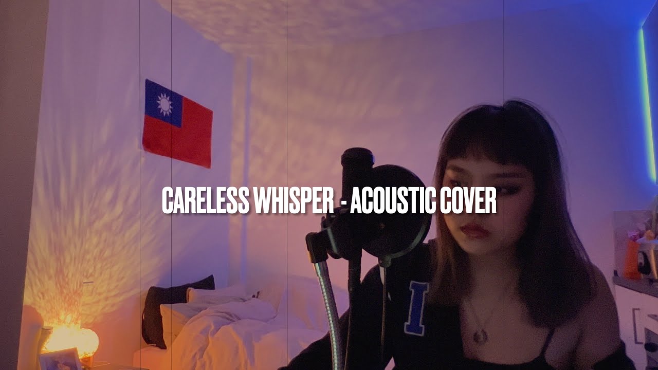 Careless Whisper (Acoustic Female Cover) - Hannah Hsu 許漢娜 - YouTube