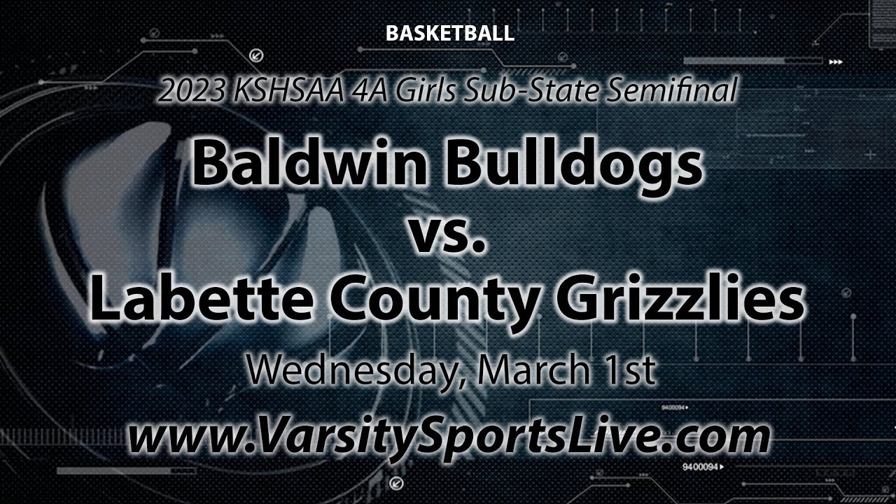 Baldwin Bulldogs vs. Labette County Grizzlies (4A Girls Sub-State ...