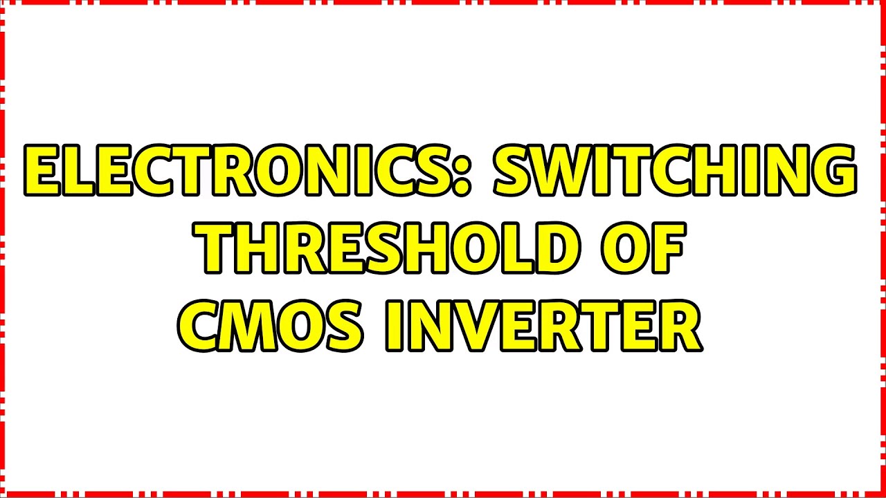 Electronics: Switching threshold of CMOS inverter - YouTube