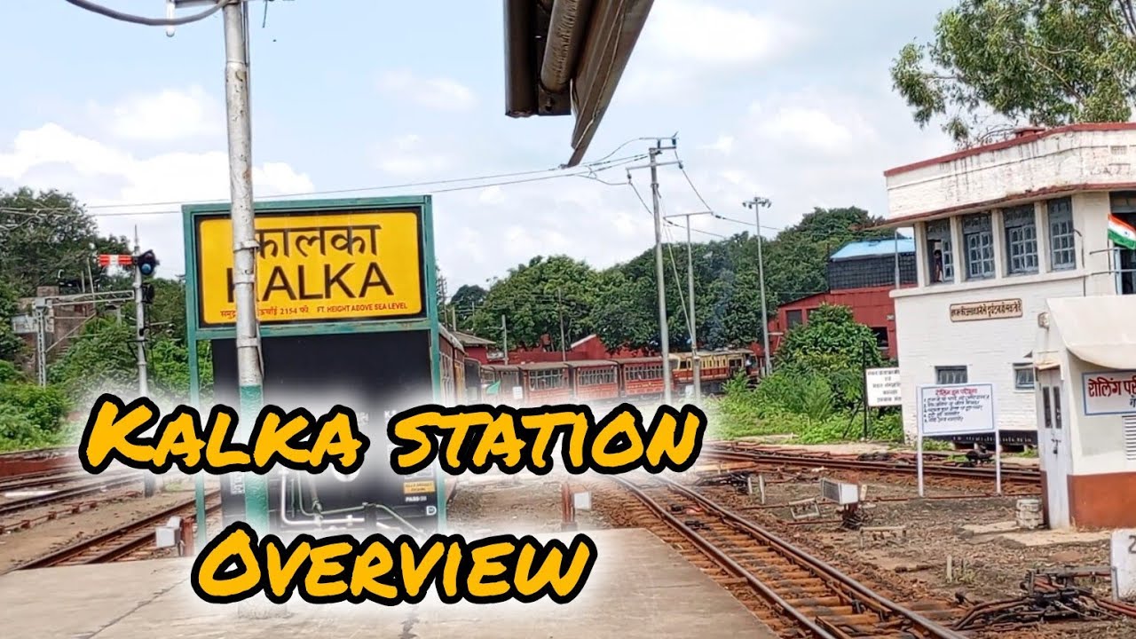 kalka Station Overview || Shimla Toy Train || Broad Gauge meets Narrow ...