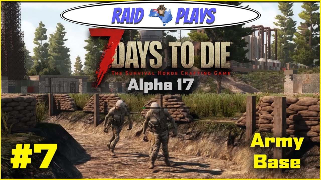7 Days to Die Alpha 17 - #7 - "Army Base" - 7DTD Alpha17 Let's Play ...