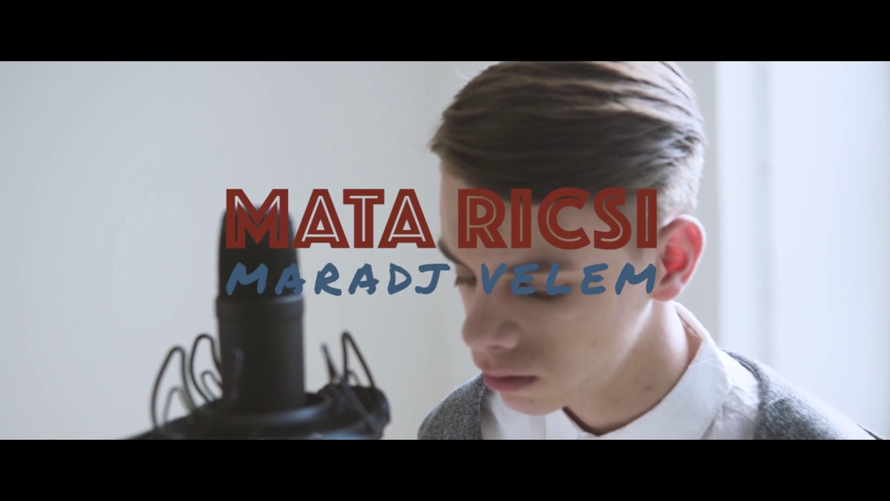 MATA RICSI – Maradj velem [Korál] - YouTube