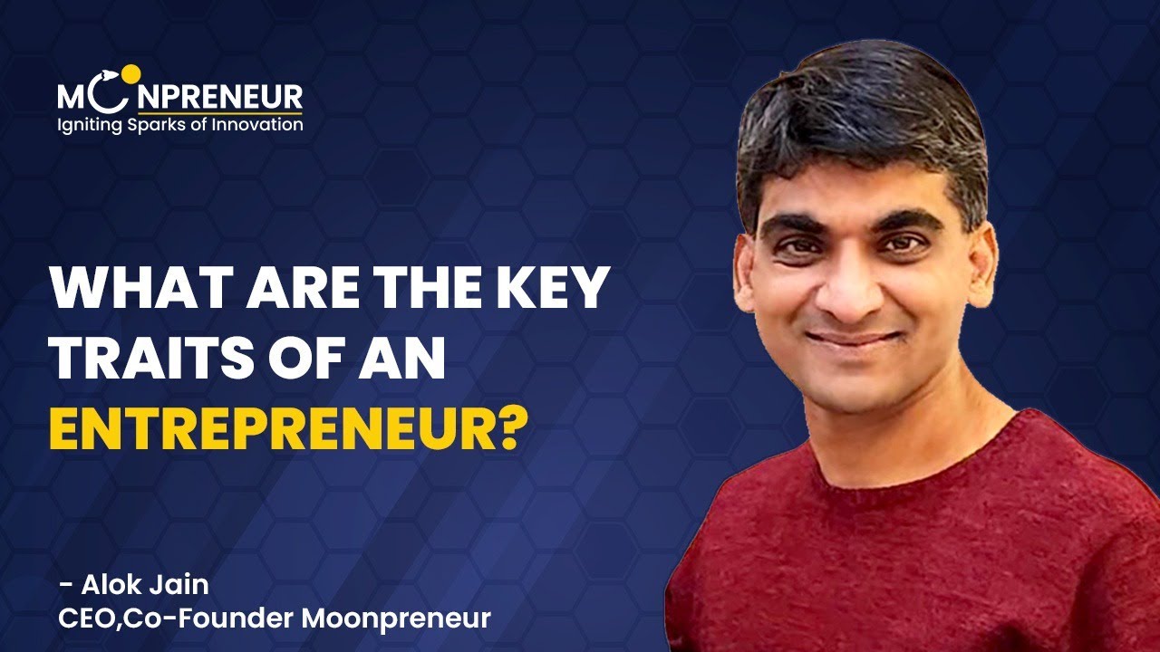 Key Traits of an Entrepreneur - Moonpreneur CEO Alok Jain Explains ...