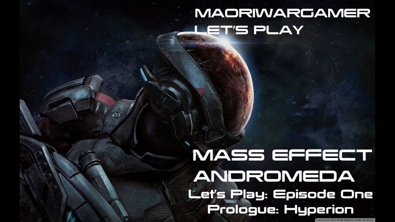 Let's Play: Mass Effect Andromeda - Episode One (Prologue: Hyperion ...