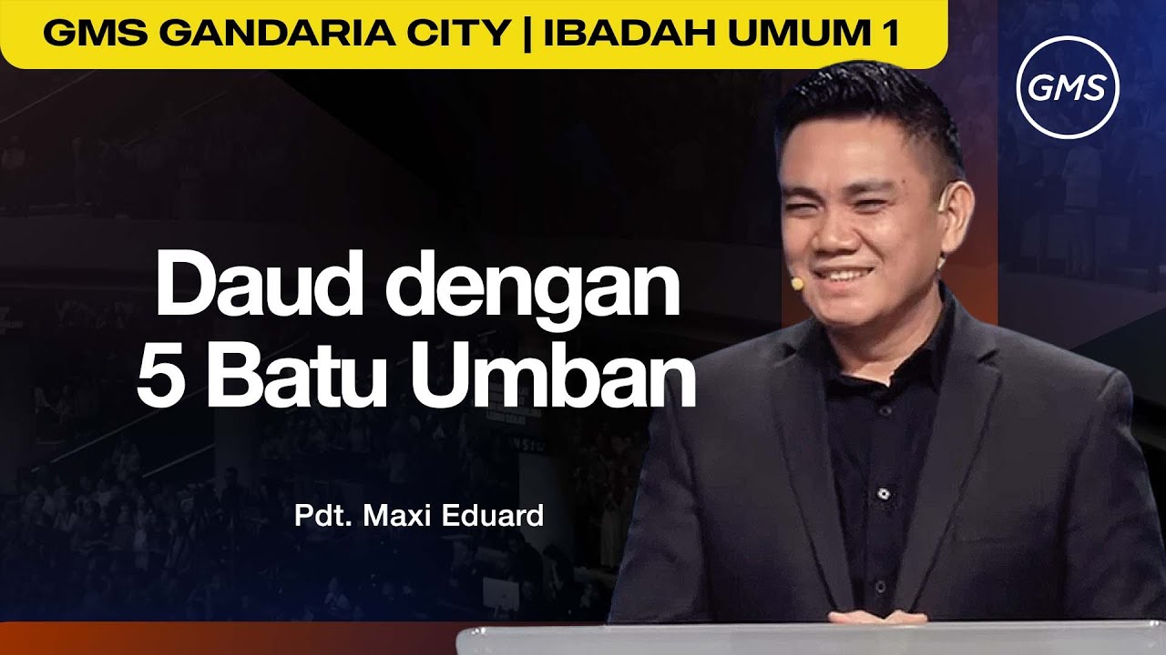IBADAH UMUM 1 | DAUD DENGAN 5 BATU UMBAN - PDT. MAXI EDUARD (GMS ...
