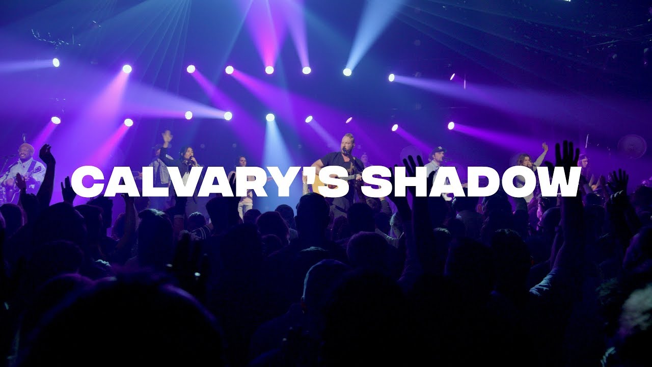 Calvary's Shadow - River Valley Worship - YouTube