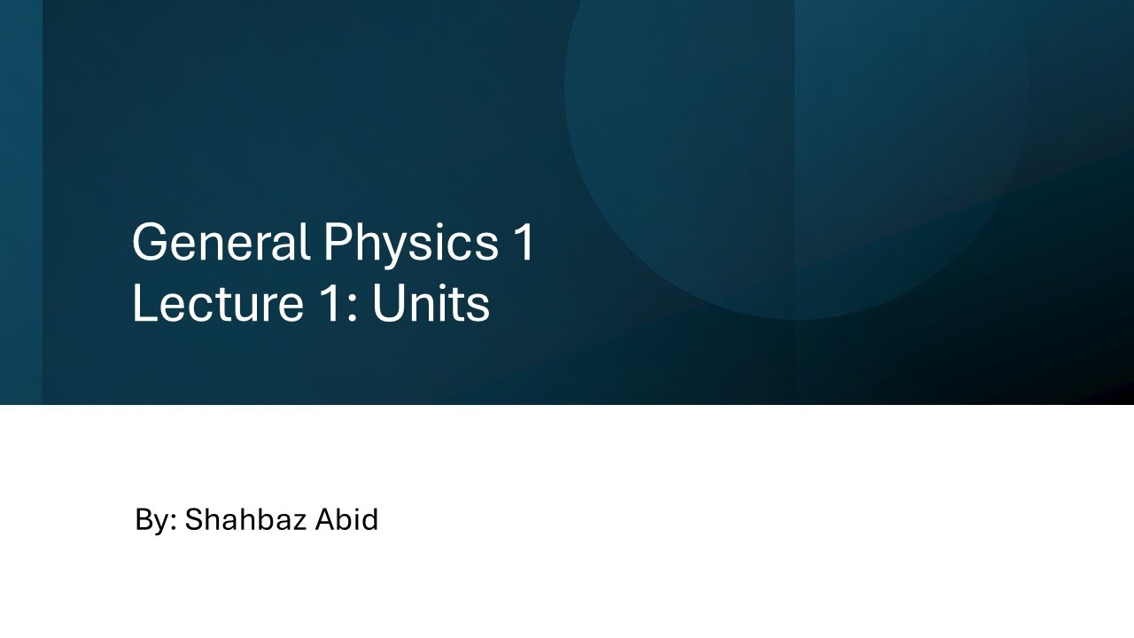 General Physics 1 | Lecture 1 - Units - YouTube
