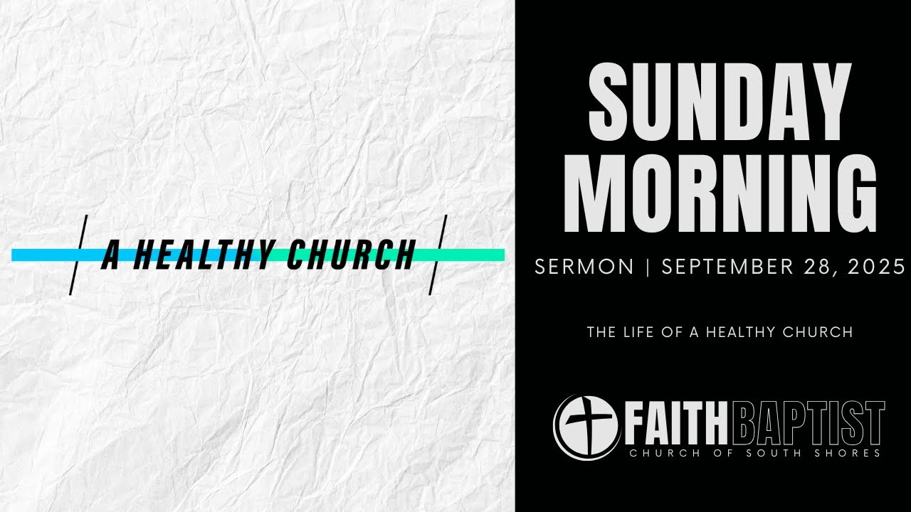 SUNDAY MORNING SERMON | September 28, 2025 | A Healthy Church: The Life ...