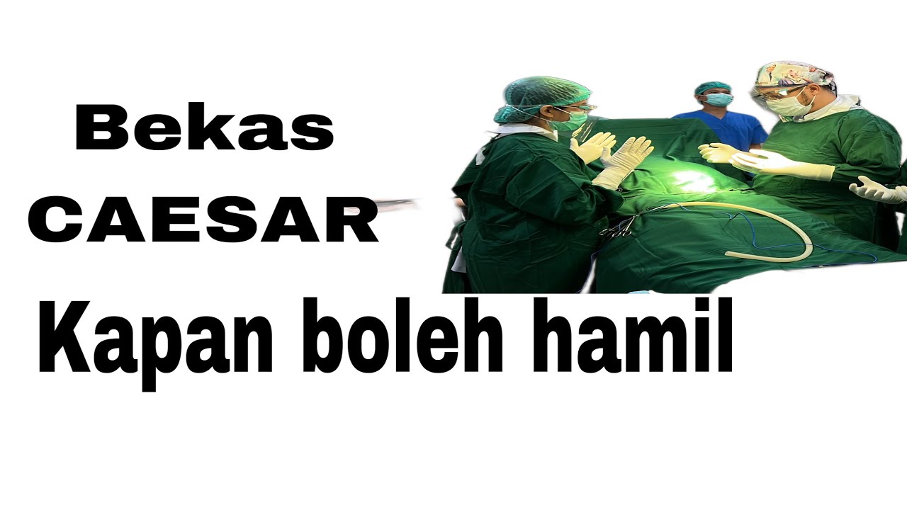 Kapan amannya HAMIL lagi pada pasien BEKAS CAESAR - YouTube
