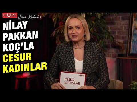 Nilay Pakkan Koç ile Cesur Kadınlar | Muhsine Helimoğlu Yavuz