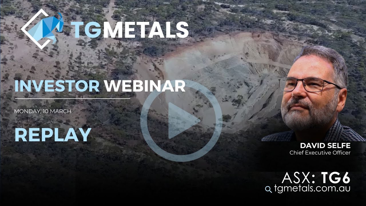 TG Metals (ASX:TG6) Webinar Replay | hosted by CEO David Selfe - YouTube
