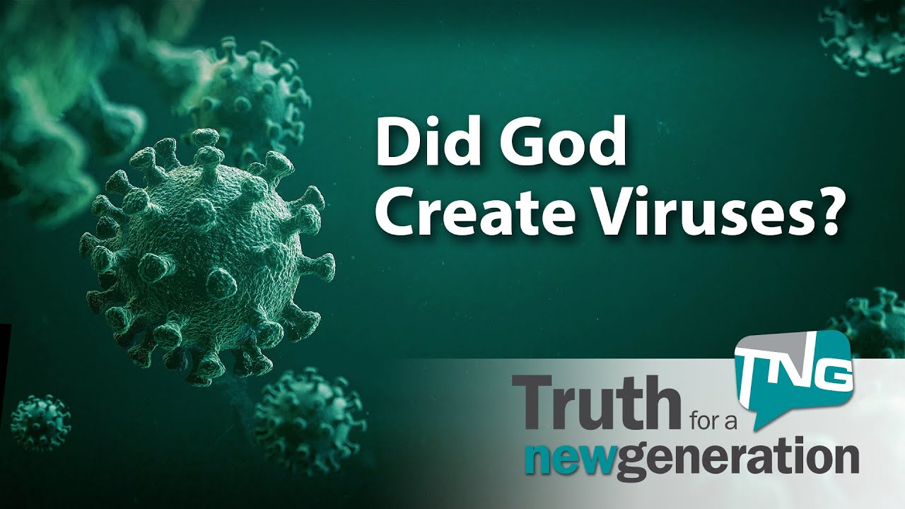 Did God Create Viruses? Truth for a New Generation Episode 334 - YouTube