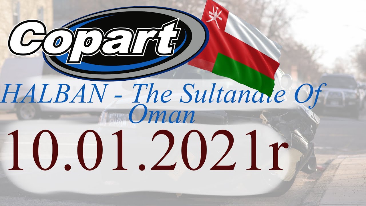 |Copart MEA| - HALBAN - The Sultanate Of Oman / 10.01.2021r - YouTube