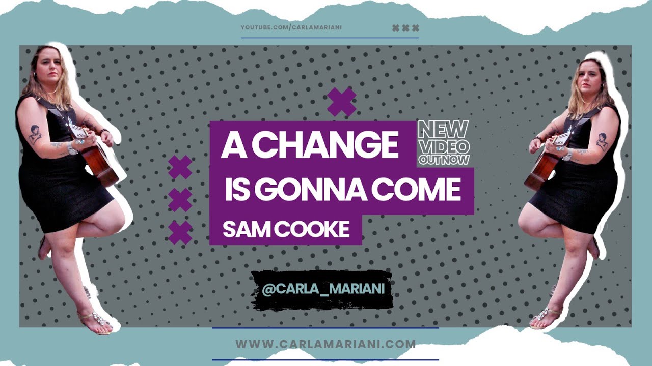 A CHANGE IS GONNA COME - Carla Mariani (Sam Cooke tribute) - YouTube