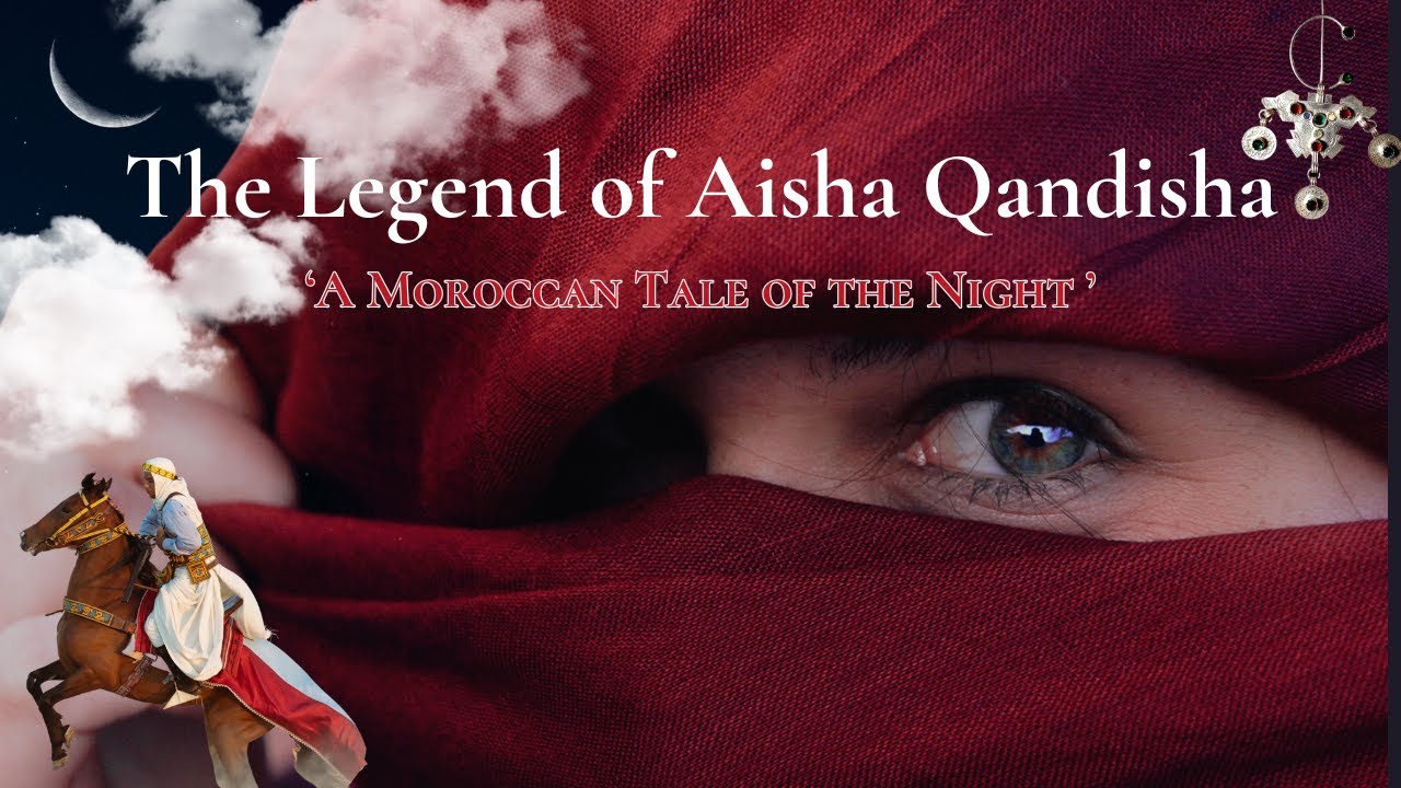 The Legend of Aisha Qandisha: A Moroccan Tale of the Night - YouTube