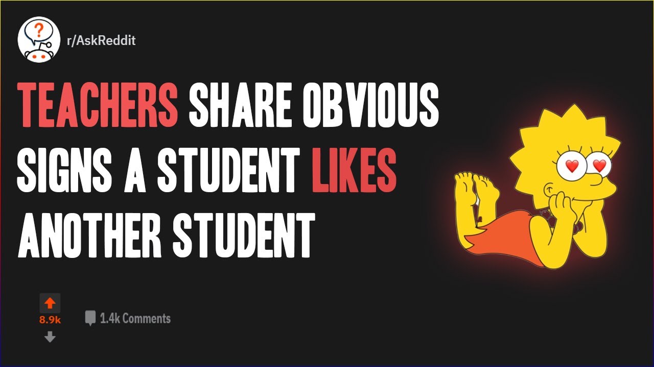 Teachers share obvious signs a student likes another student | r ...