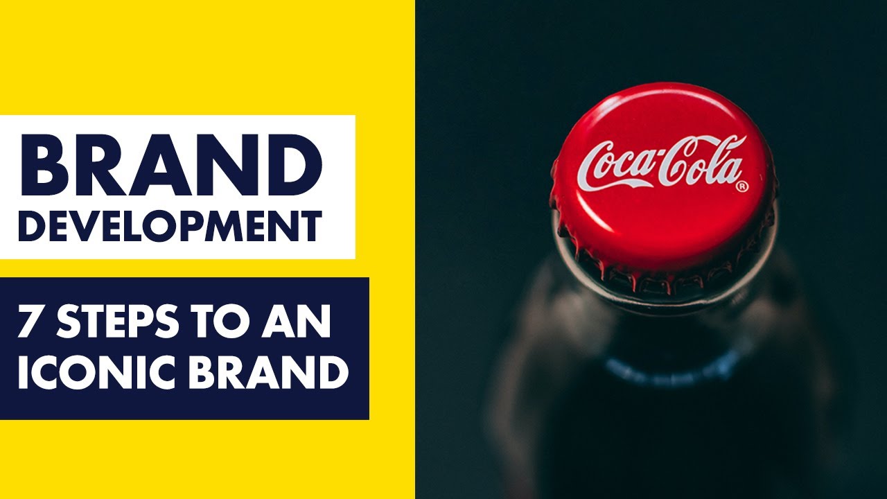 Brand Development Strategy - [7 Steps to building an Iconic Brand ...